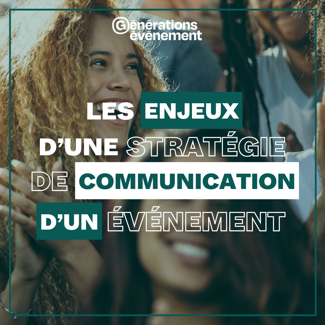 Les enjeux d’une stratégie de communication d’un événement